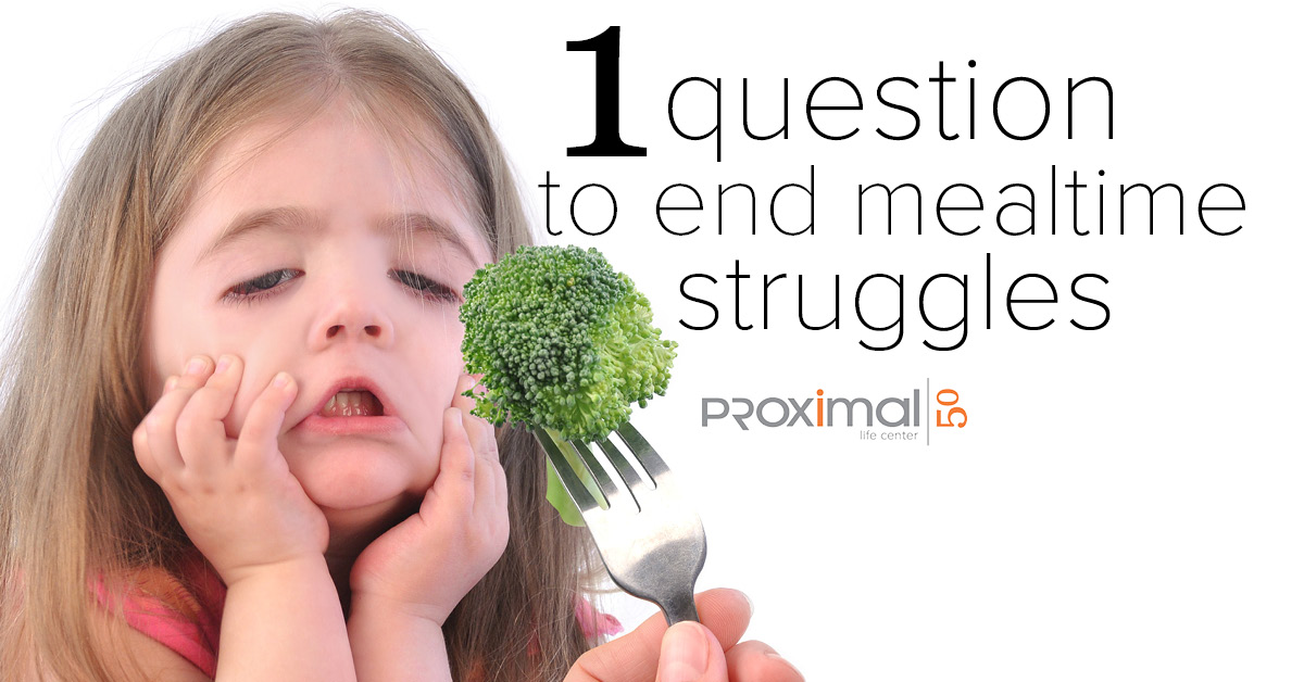 End Mealtime Battles with One Question - Proximal50 End Mealtime Battles with One Question - Proximal50