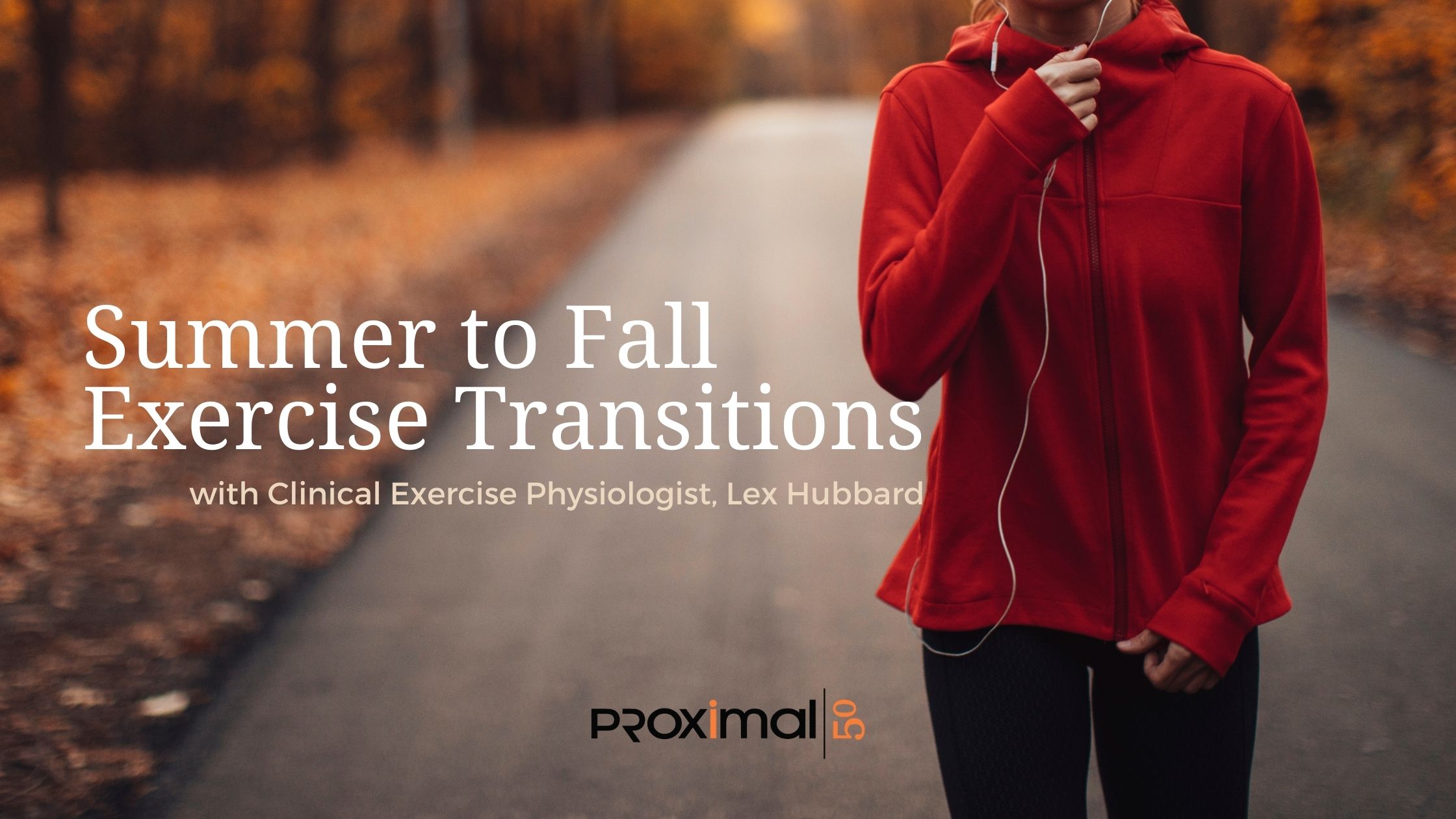Summer to Fall Exercise Transitions - Proximal50