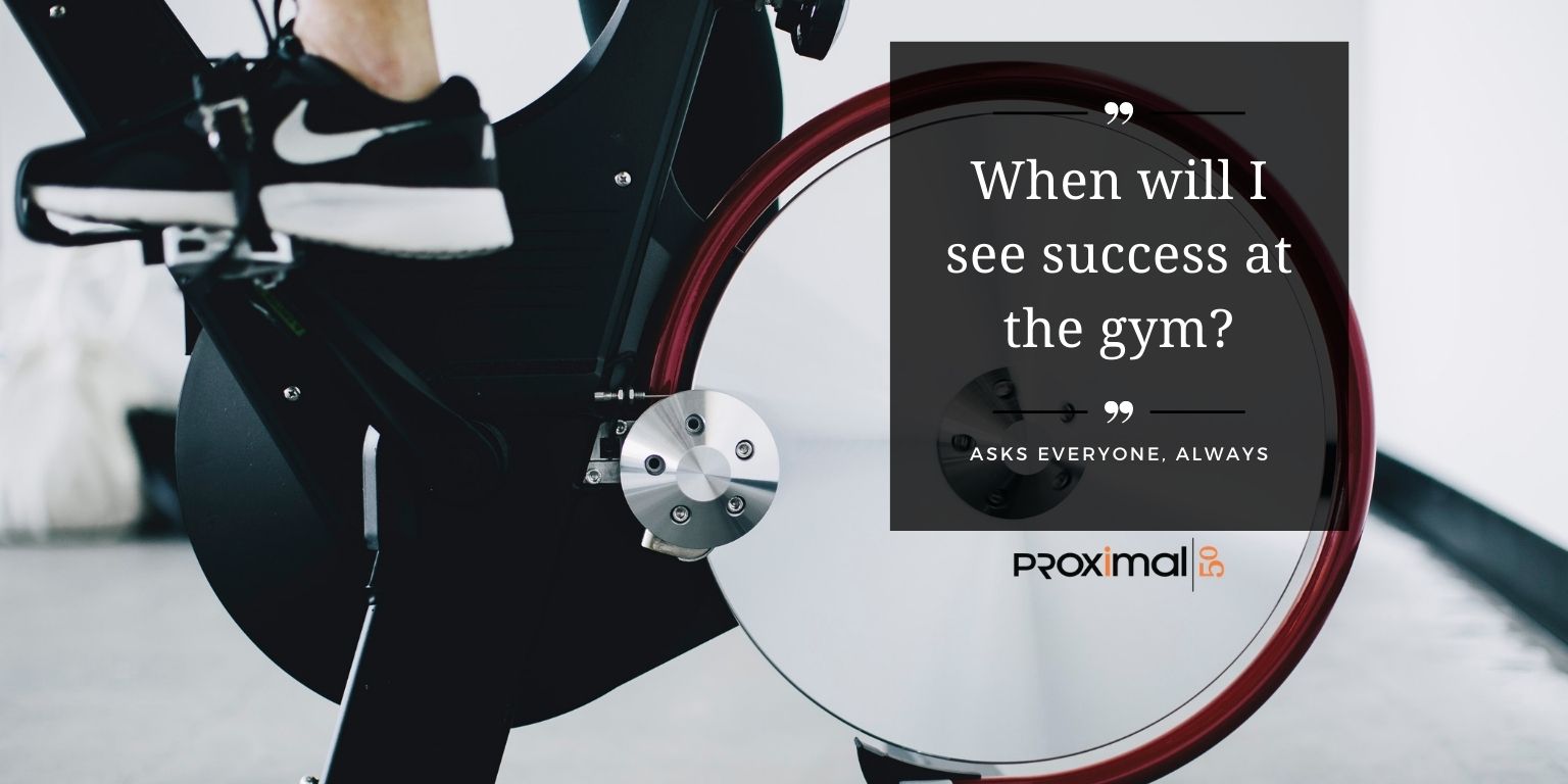 When will I see success at the gym? - Proximal50