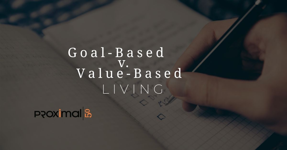 Goal or Value Based Living - Proximal50